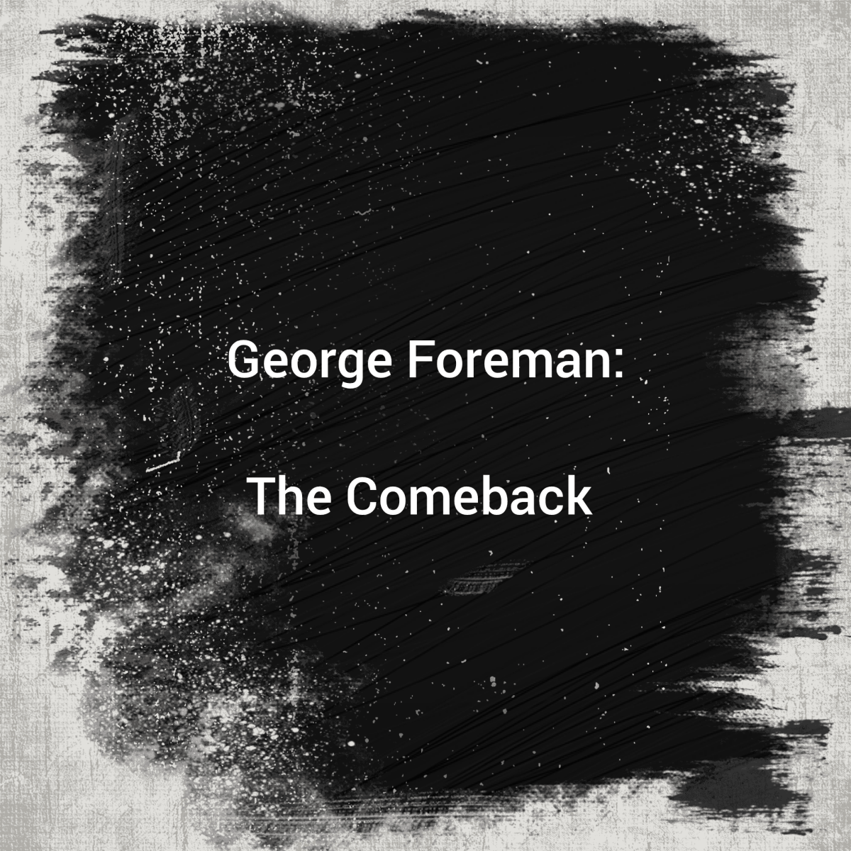 George Foreman: The Comeback – FightPost: Boxing & MMA News